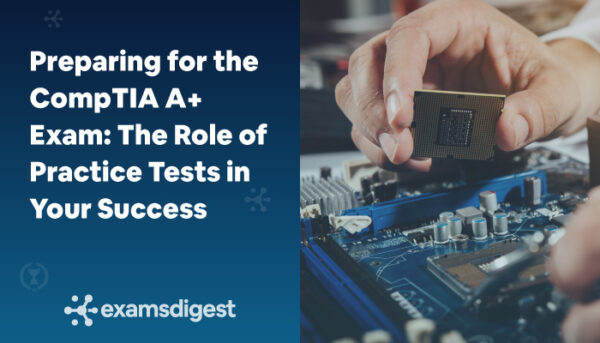 CompTIA A+ Exam: Leverage Practice Tests for Success - 2025
