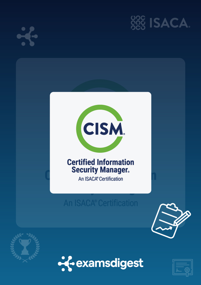 Certified Information Security Manager (CISM) Practice Exam Questions